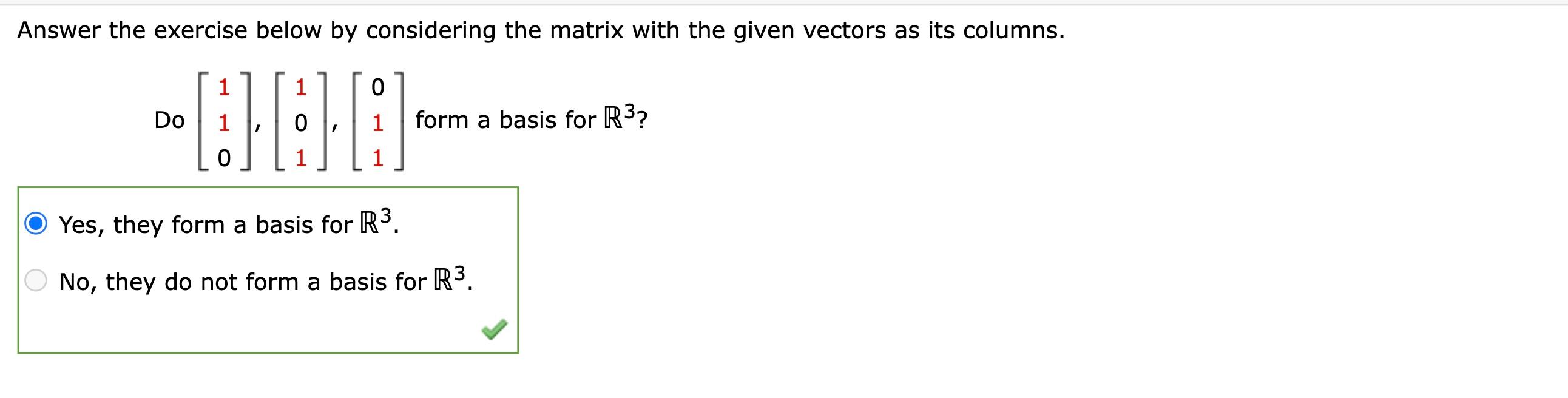 Solved Do ⎣⎡110⎦⎤,⎣⎡101⎦⎤,⎣⎡011⎦⎤ form a basis for R3 ? Yes, | Chegg.com