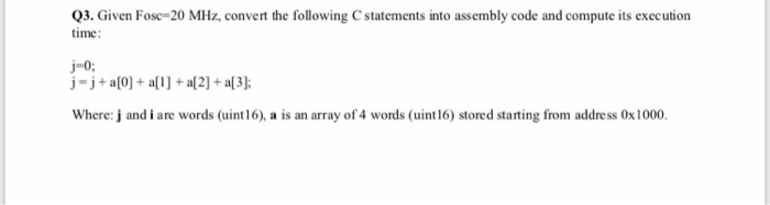 Solved Q3. Given Fosc-20 MHz, convert the following C | Chegg.com