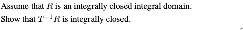Assume that R is an integrally closed integral | Chegg.com