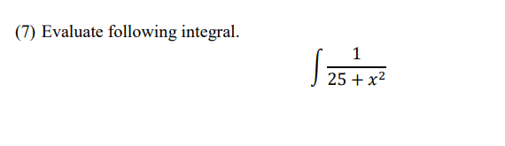 Solved (7) Evaluate following integral. ∫25+x21 | Chegg.com Solved (7) Evaluate following integral. ∫25+x21 | Chegg.com