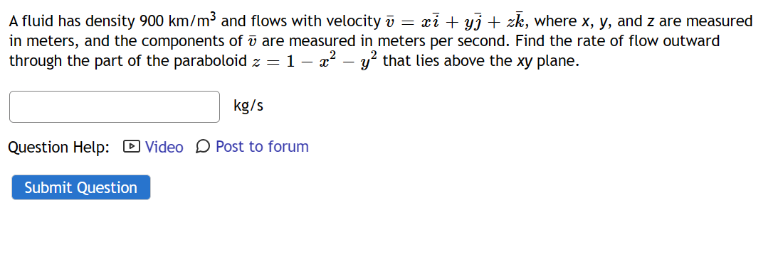 Solved A fluid has density 900 km/m3 and flows with velocity | Chegg.com
