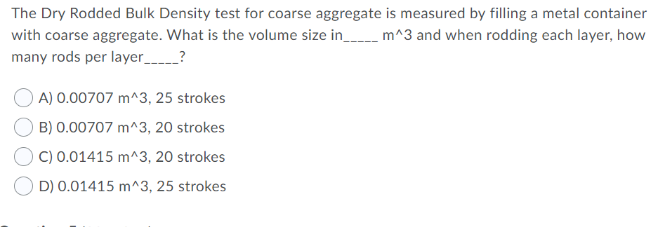 Solved The Dry Rodded Bulk Density test for coarse aggregate | Chegg.com