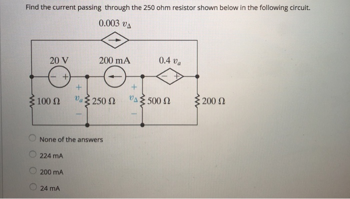 Solved Find the current passing through the 250 ohm resistor | Chegg.com