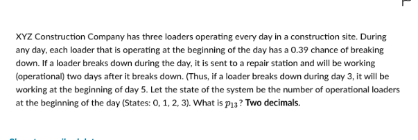 Solved XYZ Construction Company has three loaders operating | Chegg.com
