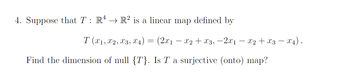 Solved 4. Suppose that T: R4 + R2 is a linear map defined by | Chegg.com