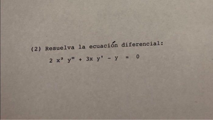 Solved (2) Resuelva la ecuación diferencial: 2 x" y" 3x y' | Chegg.com