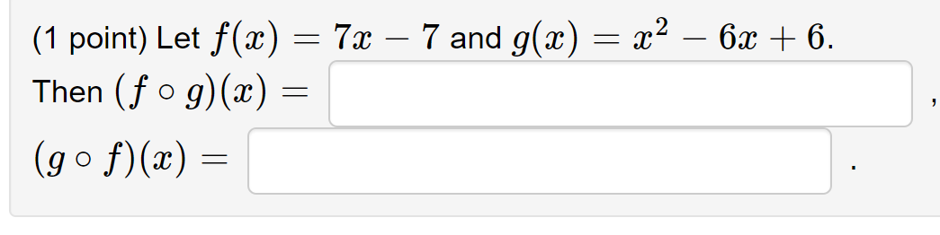 Solved (1 point) Let f(x)=7x−7 and g(x)=x2−6x+6. Then | Chegg.com