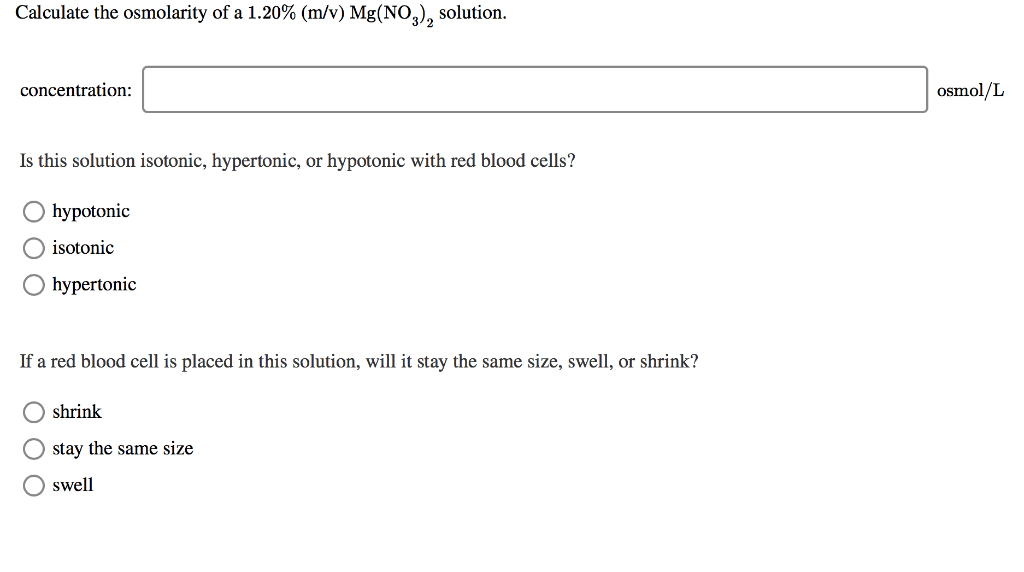Solved Calculate the osmolarity of a 1.20% (m/v) Mg(NO3), | Chegg.com
