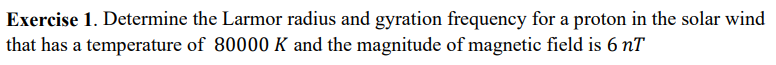 Solved Exercise 1. Determine the Larmor radius and gyration | Chegg.com