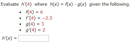 Solved Evaluate h'(4) where h(x) = f(x) · g(x) given the | Chegg.com