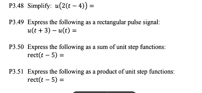 Solved P3.48 Simplify: u(2(t−4))= P3.49 Express the | Chegg.com