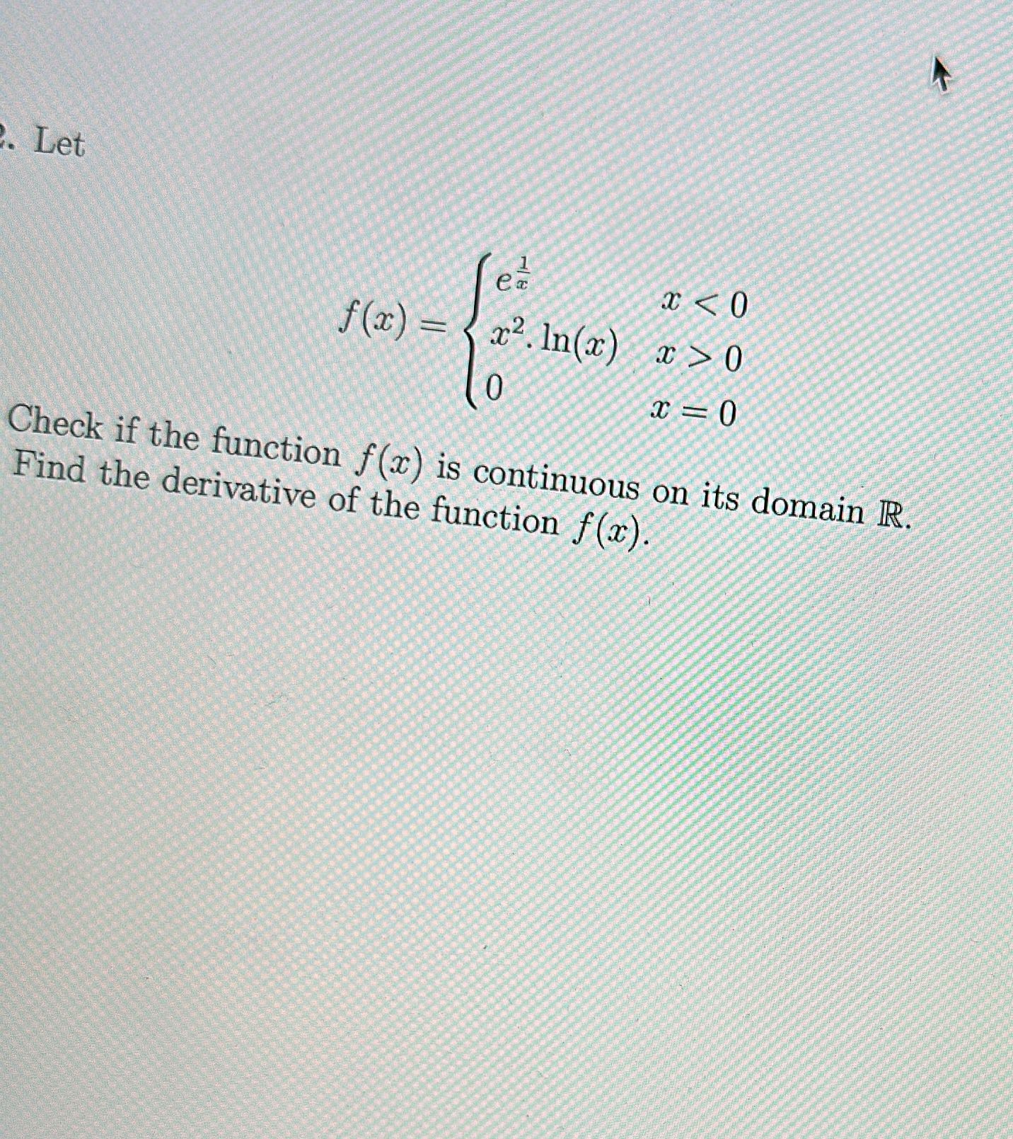 Solved f(x)=⎩⎨⎧ex1x2⋅ln(x)0x 0x=0 Check if the function | Chegg.com