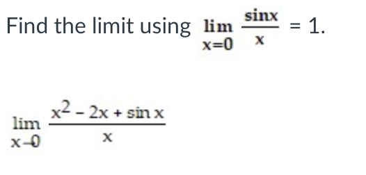 Solved Find the limit using limx=0xsinx=1 | Chegg.com