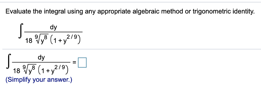 Solved Evaluate the integral using any appropriate algebraic | Chegg.com