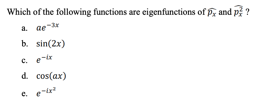 Solved Which of the following functions are eigenfunctions | Chegg.com