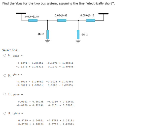 Solved Find the Ybus for the two bus system, assuming the | Chegg.com