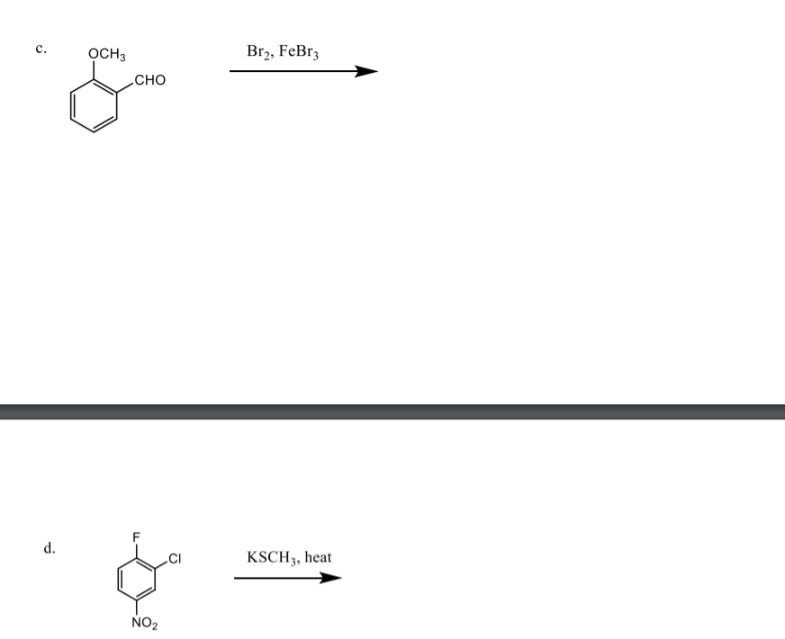 Solved c. Br2, FeBrz осна CHO d. CI KSCH3, heat NO2 | Chegg.com