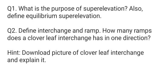 Solved Q1. What is the purpose of superelevation? Also, | Chegg.com