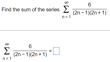 Solved Find the sum of the series ∑n=1∞(2n−1)(2n+1)6. | Chegg.com