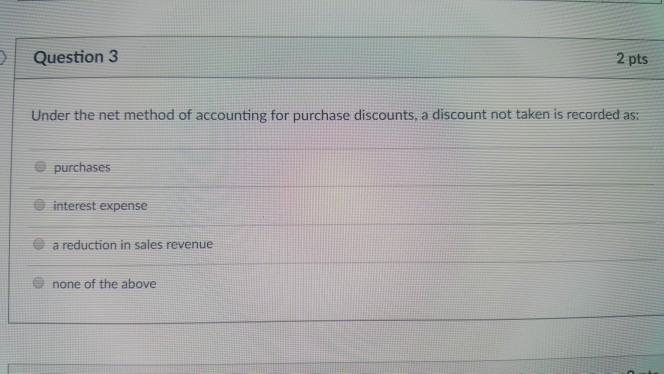 Solved Question 3 2 pts Under the net method of accounting | Chegg.com