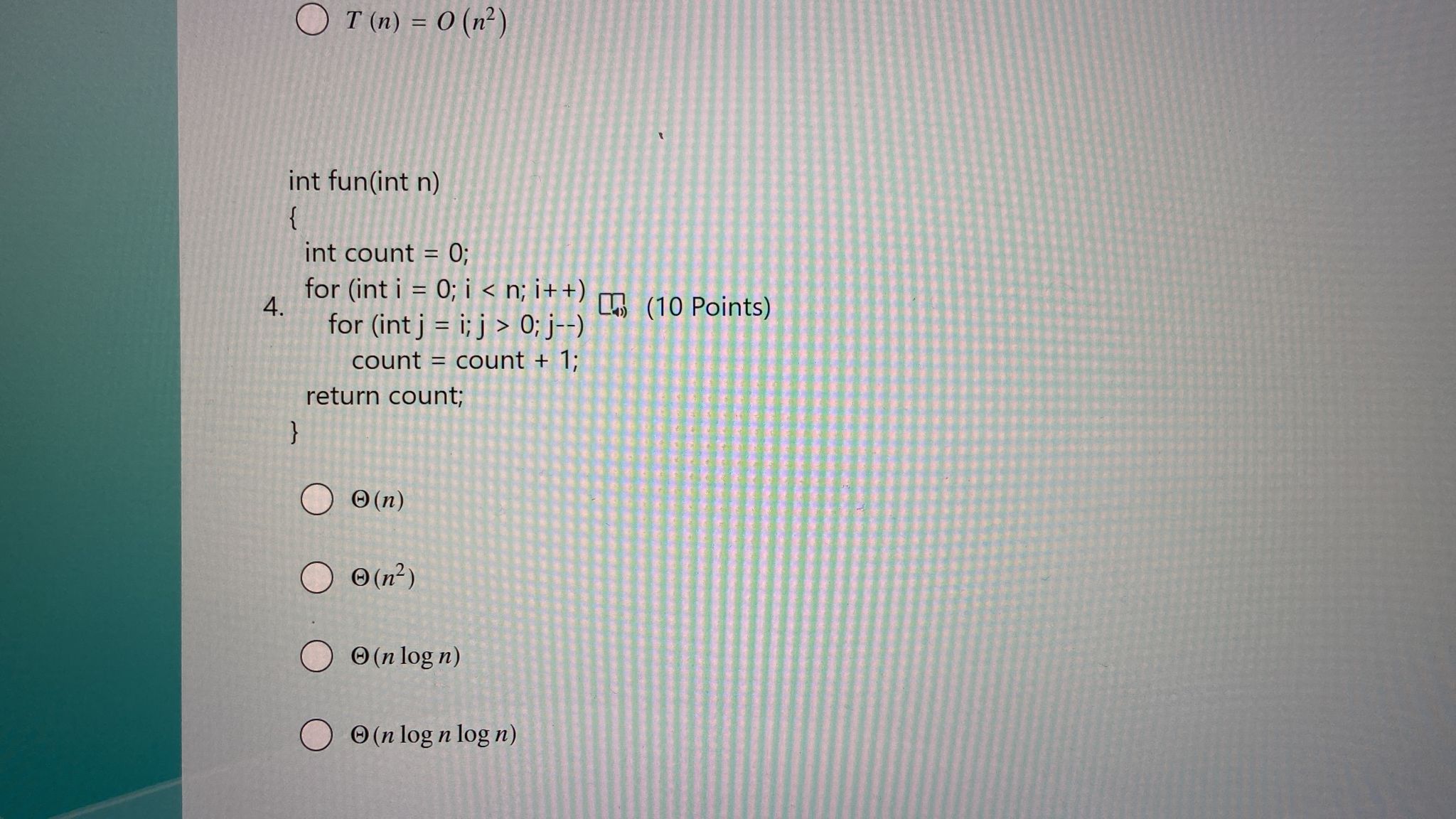 Solved T(n)=O(n2) int fun(int n ) \{ int count =0; 4. for | Chegg.com