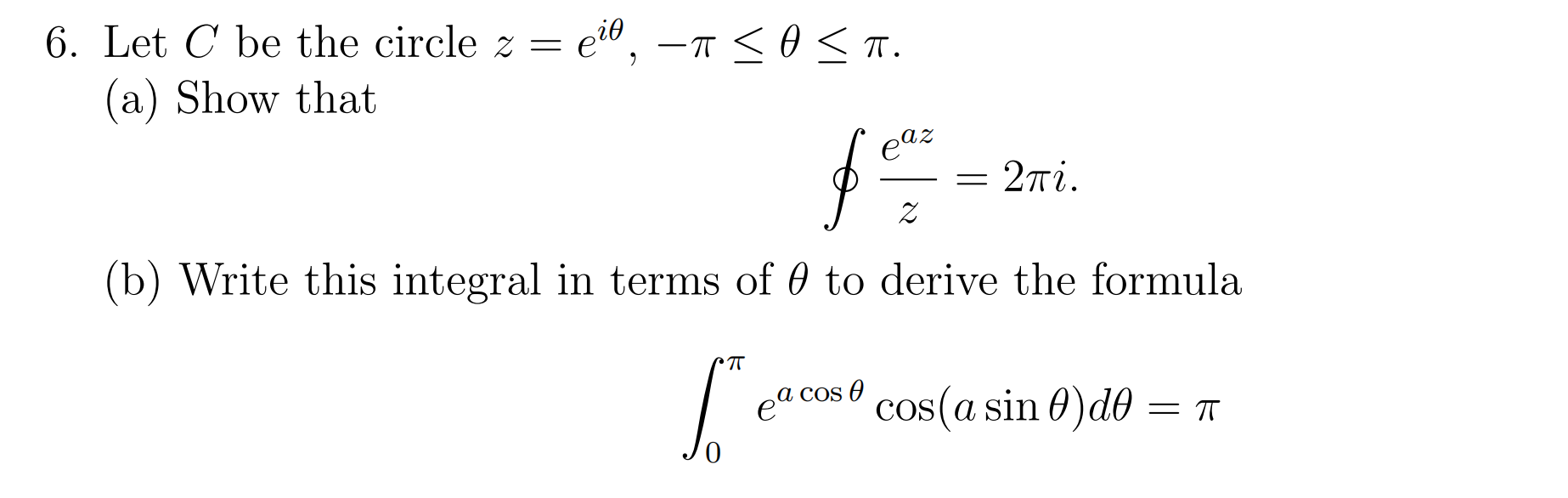 Solved 6. Let C be the circle z=eiθ,−π≤θ≤π. (a) Show that | Chegg.com