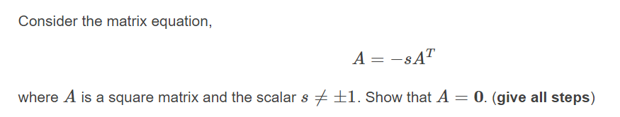 Solved Consider the matrix equation, A=-SAT where A is a | Chegg.com