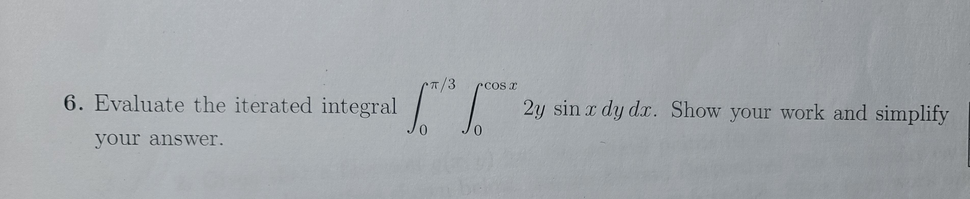 Solved 6. Evaluate the iterated integral | Chegg.com
