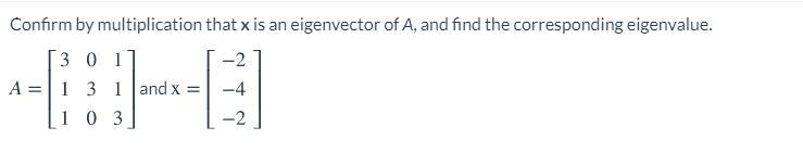 Solved Confirm by multiplication that x is an eigenvector of | Chegg.com