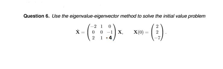 Solved Question 6. Use the eigenvalue-eigenvector method to | Chegg.com