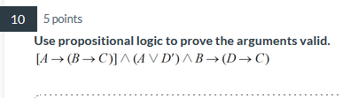 Solved Use propositional logic to prove the arguments | Chegg.com