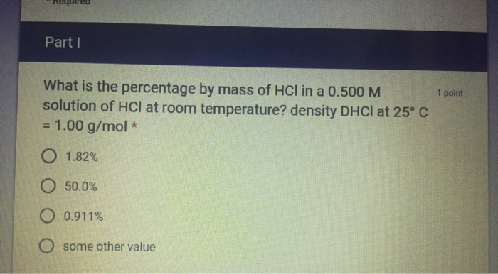 Solved Part I What is the percentage by mass of HCl in a | Chegg.com