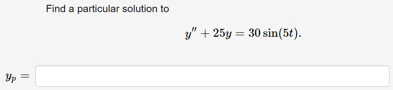 Solved Find a particular solution toy''+25y=30sin(5t).yp= | Chegg.com