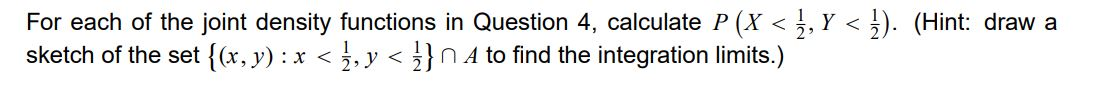 Solved For each of the joint density functions in Question | Chegg.com