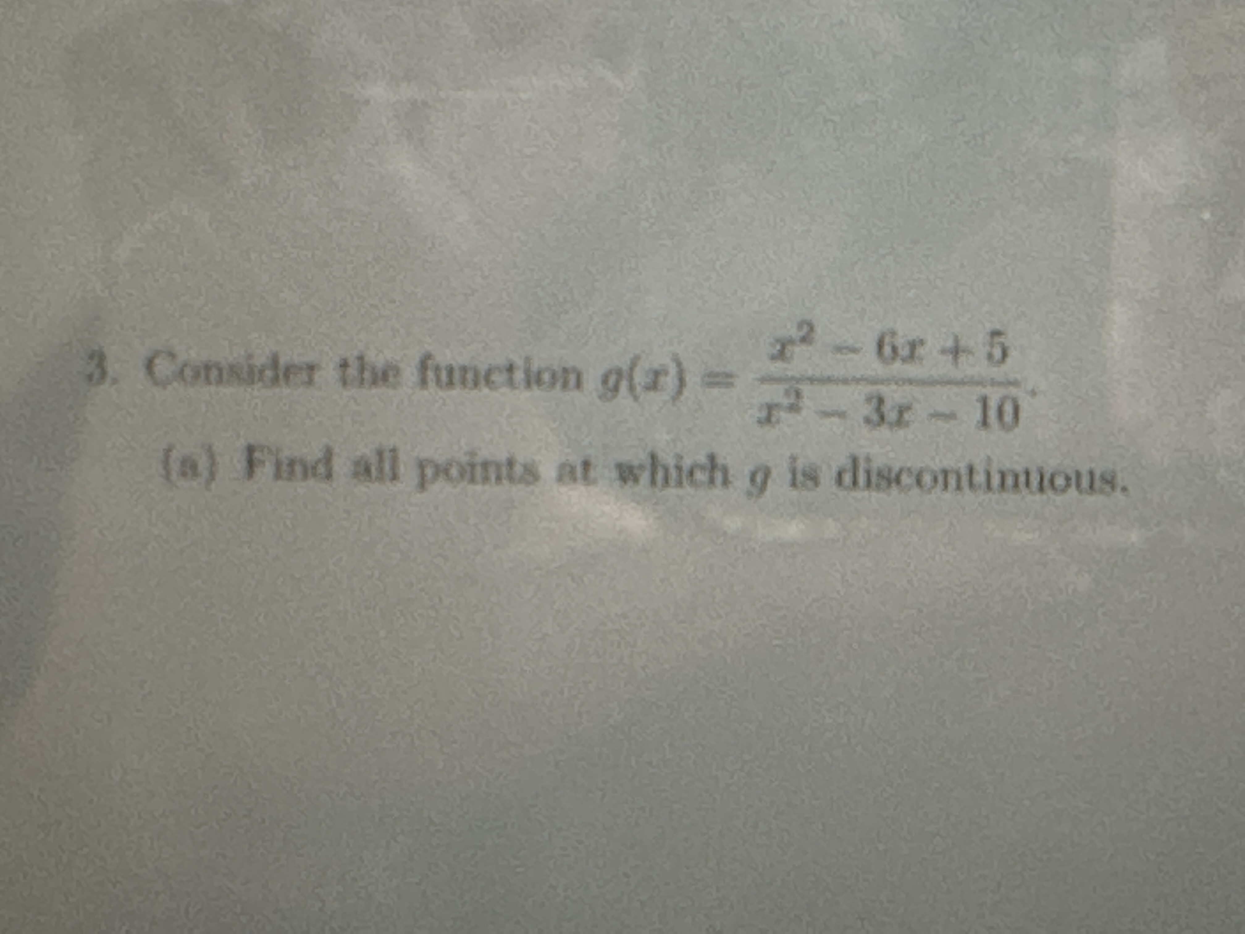 Solved 3. Consider the function g(x)=x2−3x−10x2−6x+5 (a) | Chegg.com