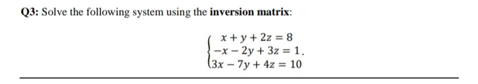 Solved Q3: Solve the following system using the inversion | Chegg.com