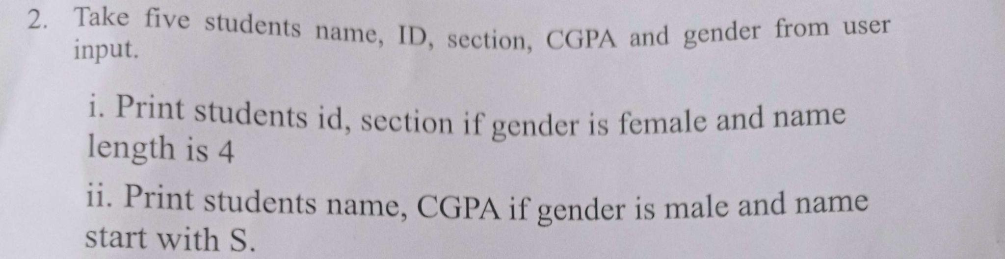 Solved 2. Take five students name, ID, section, CGPA and | Chegg.com