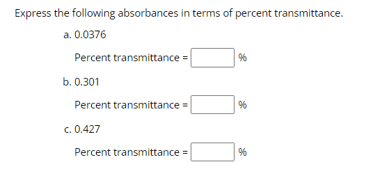Solved Express the following absorbances in terms of percent | Chegg.com