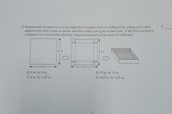 Solved 7) 7) Suppose that an open box is to be made from a | Chegg.com