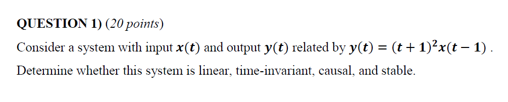 Solved QUESTION 1) (20 points) Consider a system with input | Chegg.com