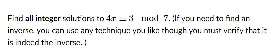 Solved Find all integer solutions to 4x = 3 mod 7. (If you | Chegg.com