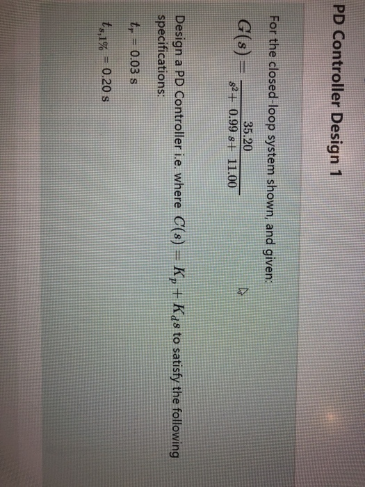 Solved PD Controller Design 1 For the closed loop system | Chegg.com
