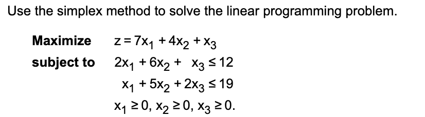 Solved Use the simplex method to solve the linear | Chegg.com