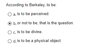 Solved According to Berkeley, to be: O a. is to be | Chegg.com