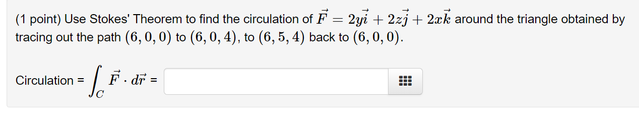 Solved (1 point) Use Stokes' Theorem to find the circulation | Chegg.com