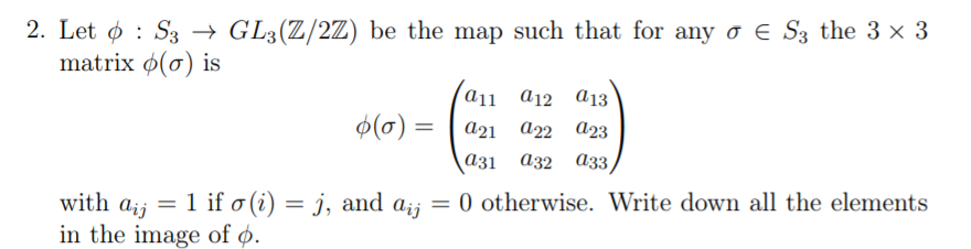 Solved 2. Let : S3 + GL3(Z/2Z) be the map such that for any | Chegg.com