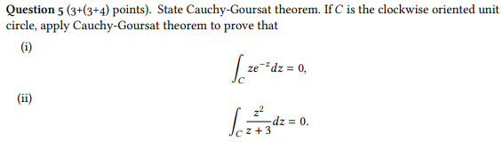 Solved Question 5(3+(3+4) points). State Cauchy-Goursat | Chegg.com