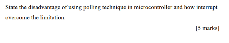 Solved State the disadvantage of using polling technique in | Chegg.com