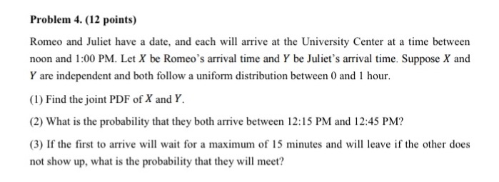 Solved Problem 4. (12 points) Romeo and Juliet have a date, | Chegg.com