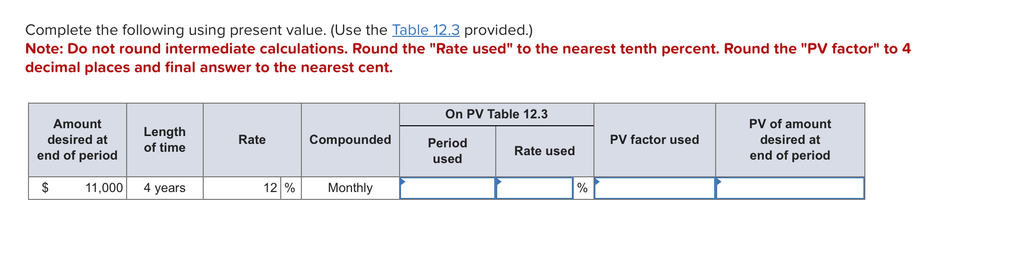 Solved Complete the following using present value. (Use the | Chegg.com